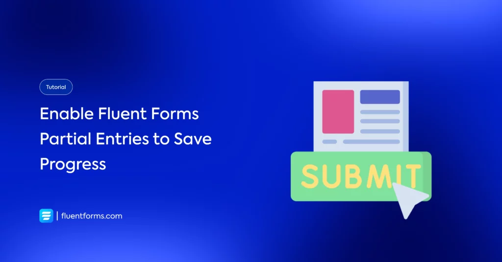 Enable Fluent Forms Partial Entries To Save Progress In Wordpress Forms Fluent Forms