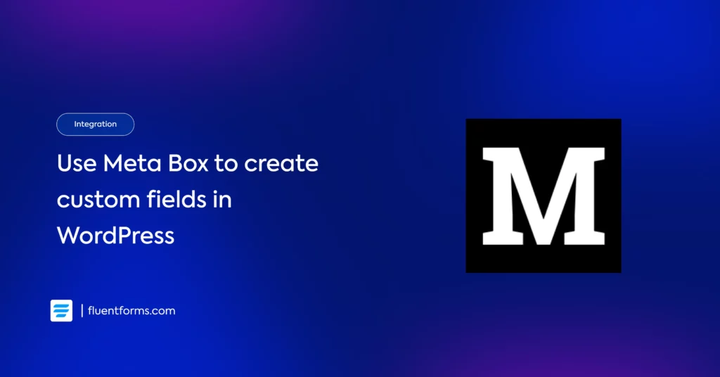 How to Connect Meta Box WordPress with Fluent Forms