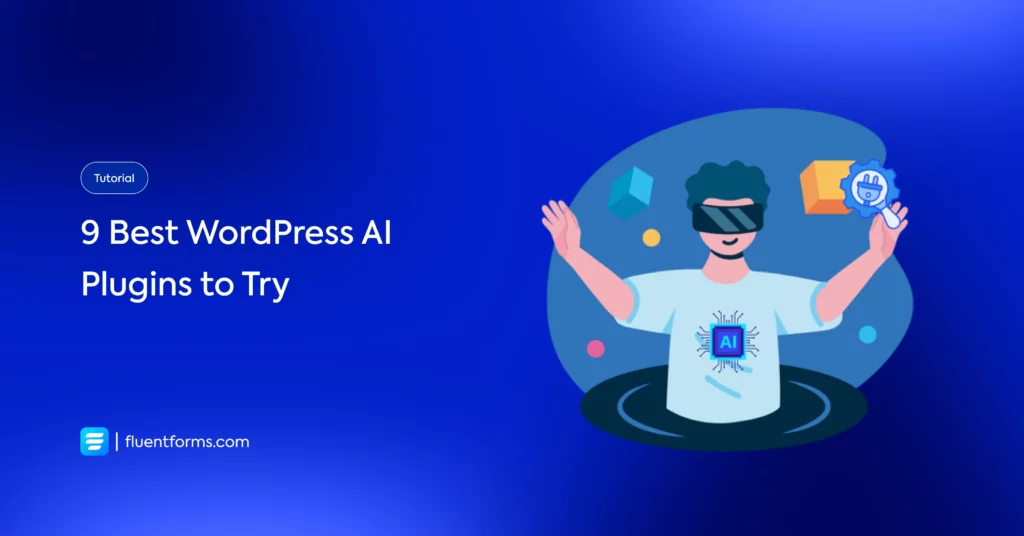 9 Best WordPress AI Plugins to Try in 2025 - Fluent Forms