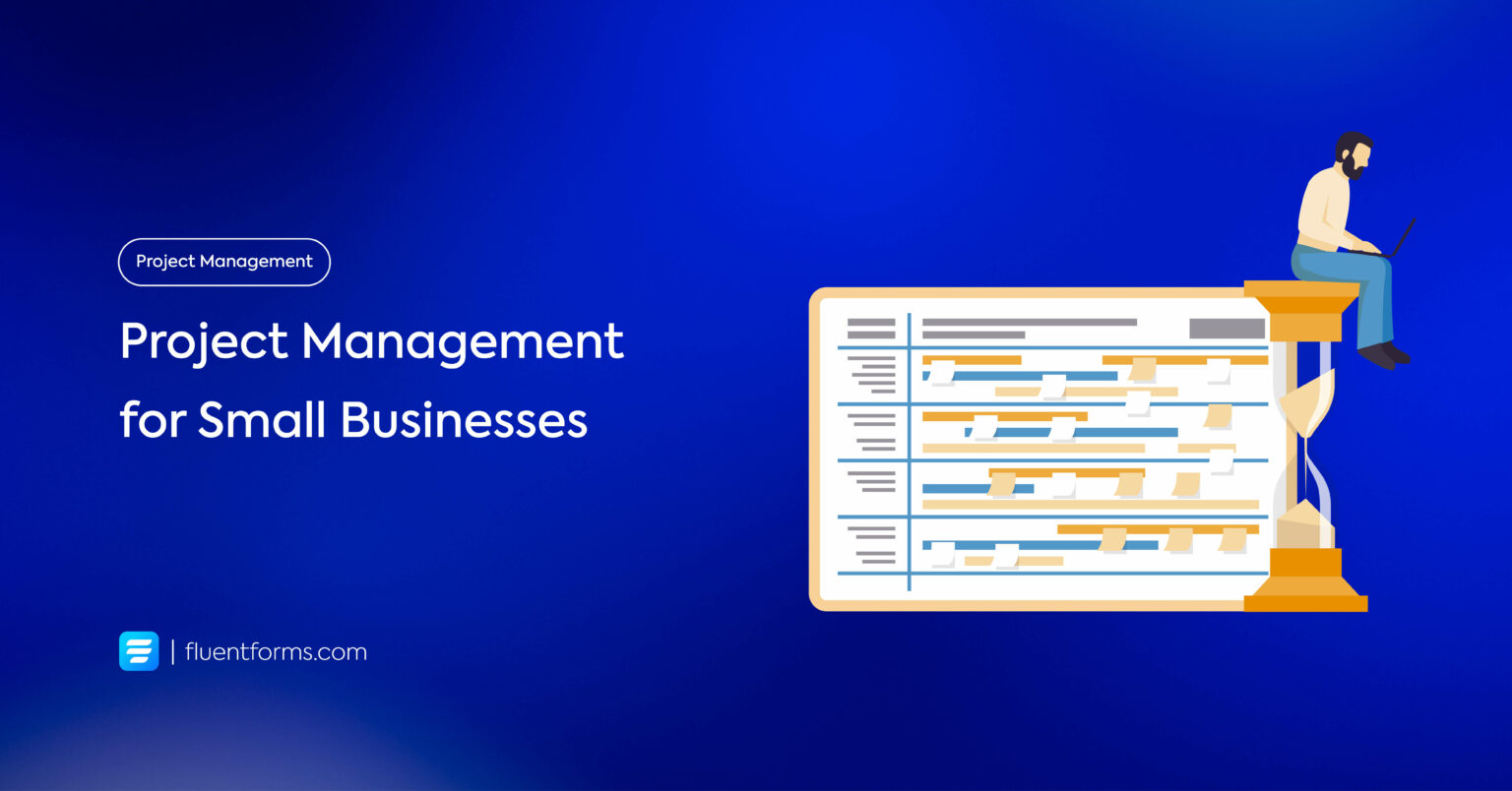 Project Management for Small Businesses: Tips & Strategies - Fluent Forms