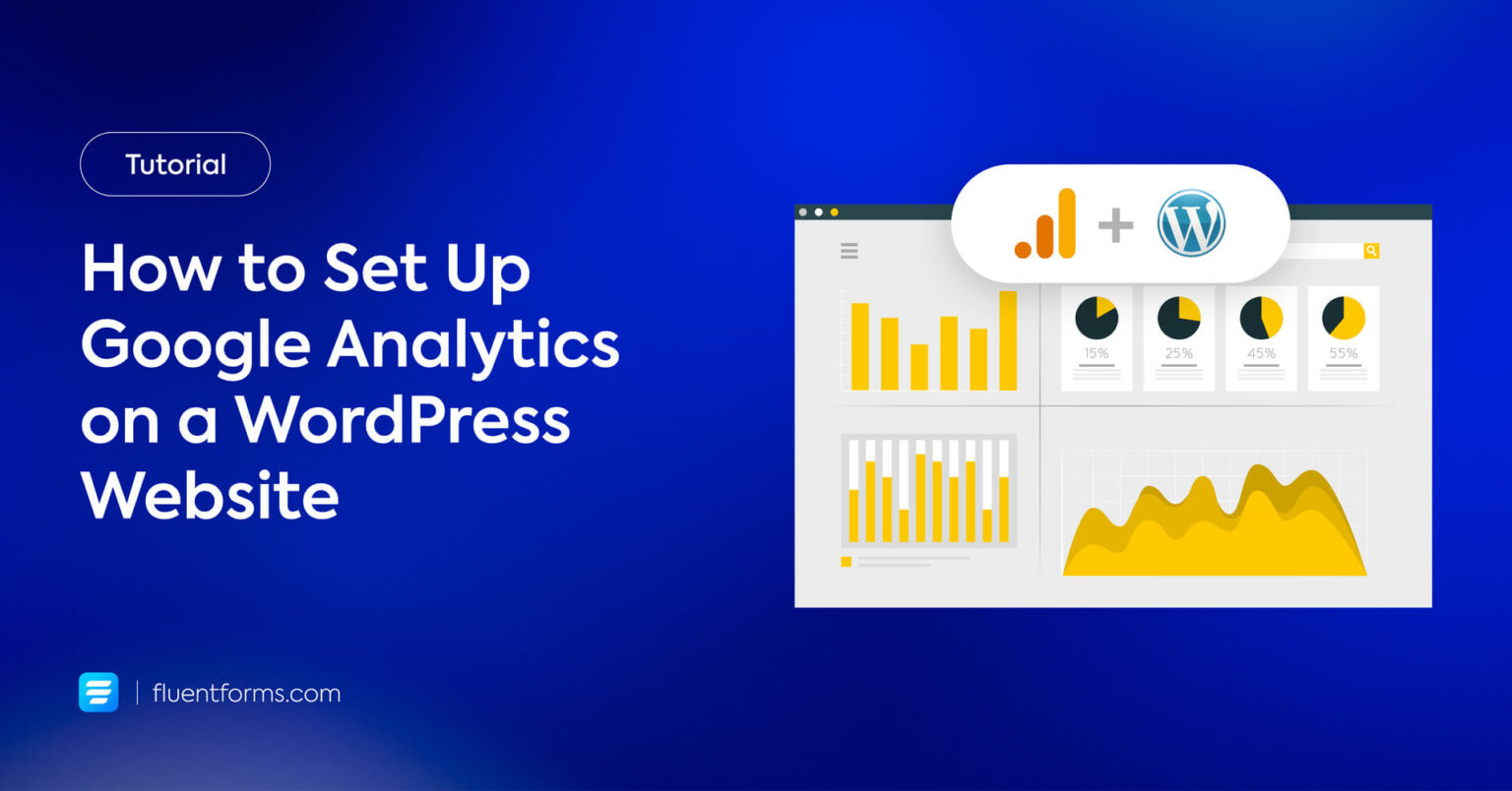 How to Set Up Google Analytics on a WordPress Website (4 Steps) - Fluent Forms