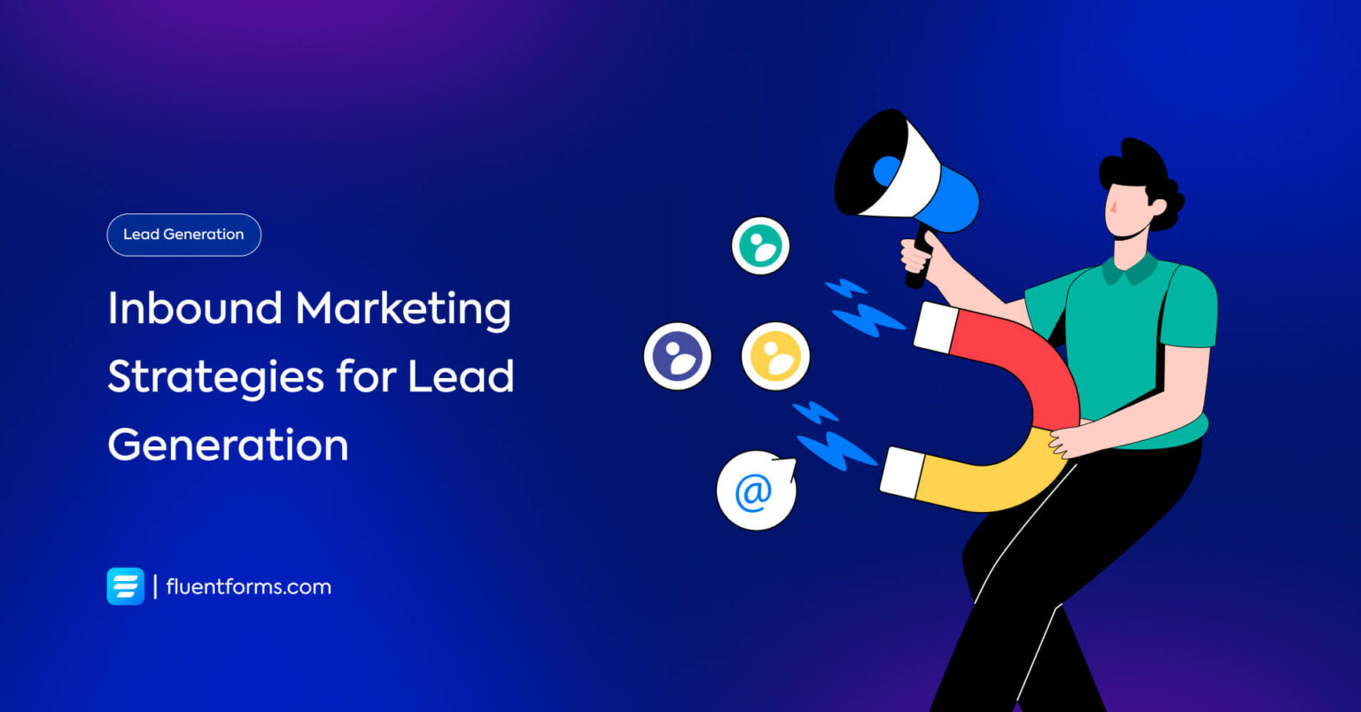 14 Powerful Inbound Lead Generation Strategies - Fluent Forms