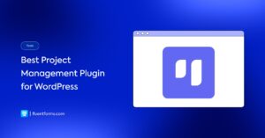 Introducing FluentBoards: Best Project Management Plugin for WordPress - Fluent Forms