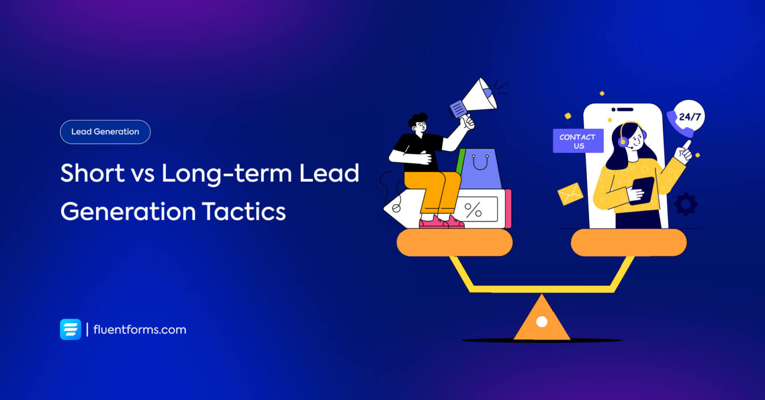 Short vs Long-term Lead Generation Tactics - Fluent Forms