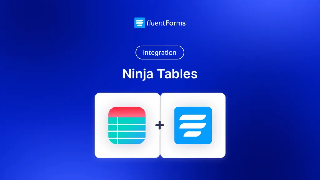 Ninja Tables Integration - Fluent Forms
