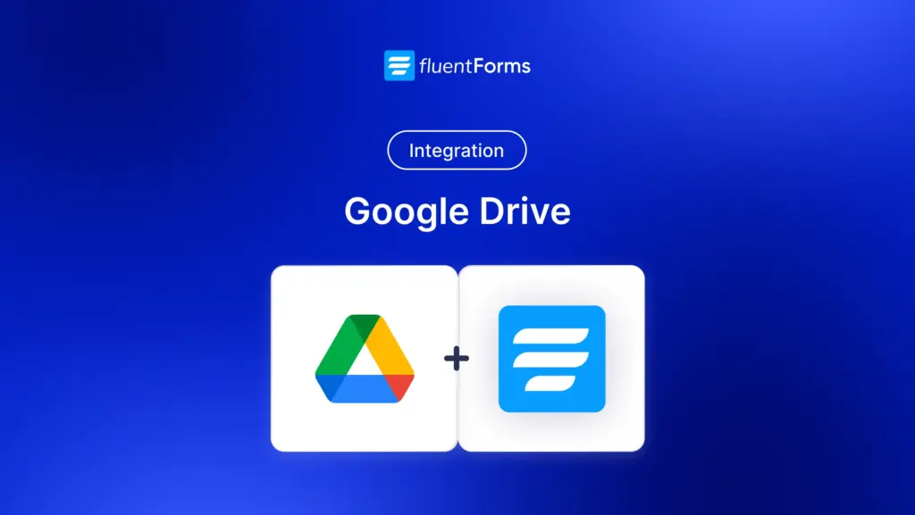 Google Drive Integration - Fluent Forms